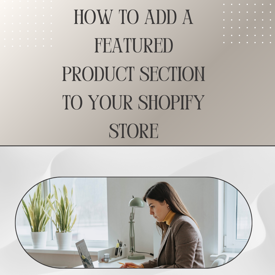 How to Add a Featured Product Section to Your Shopify Store – PageCrowd ...