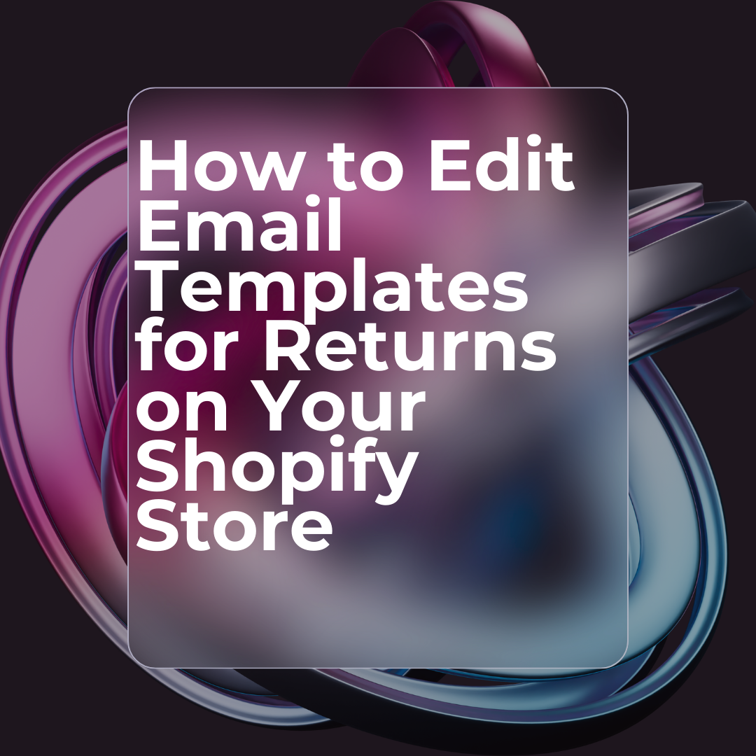 How to Edit Email Templates for Returns on Your Shopify Store ...